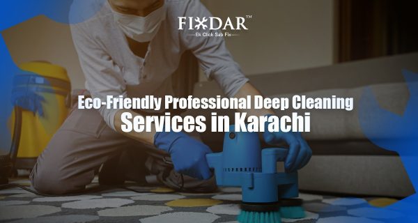 Professional Deep Cleaning Services In Karachi | FixDar | 25
