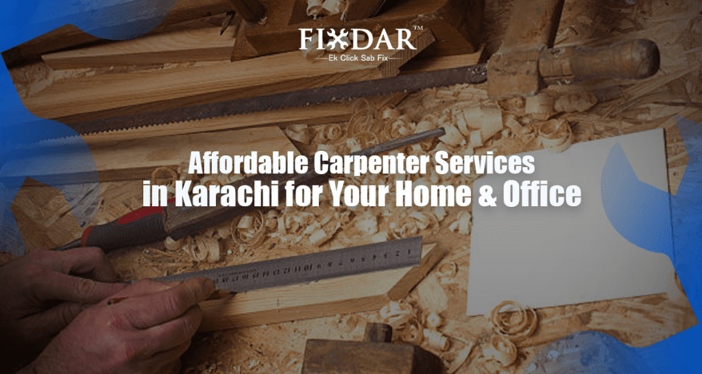 Affordable Carpenter Services In Karachi For Your Home -2025